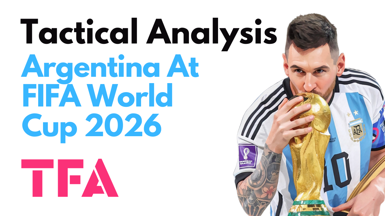 Lionel Scaloni Argentina Tactics - World Cup 2026 Analysis