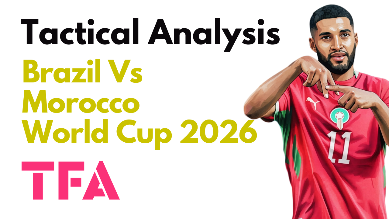Brazil Vs Morocco [1–1] World Cup 2026 - Tactical Analysis