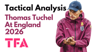 Thomas Tuchel Tactics At England 2025/2026 - Analysis